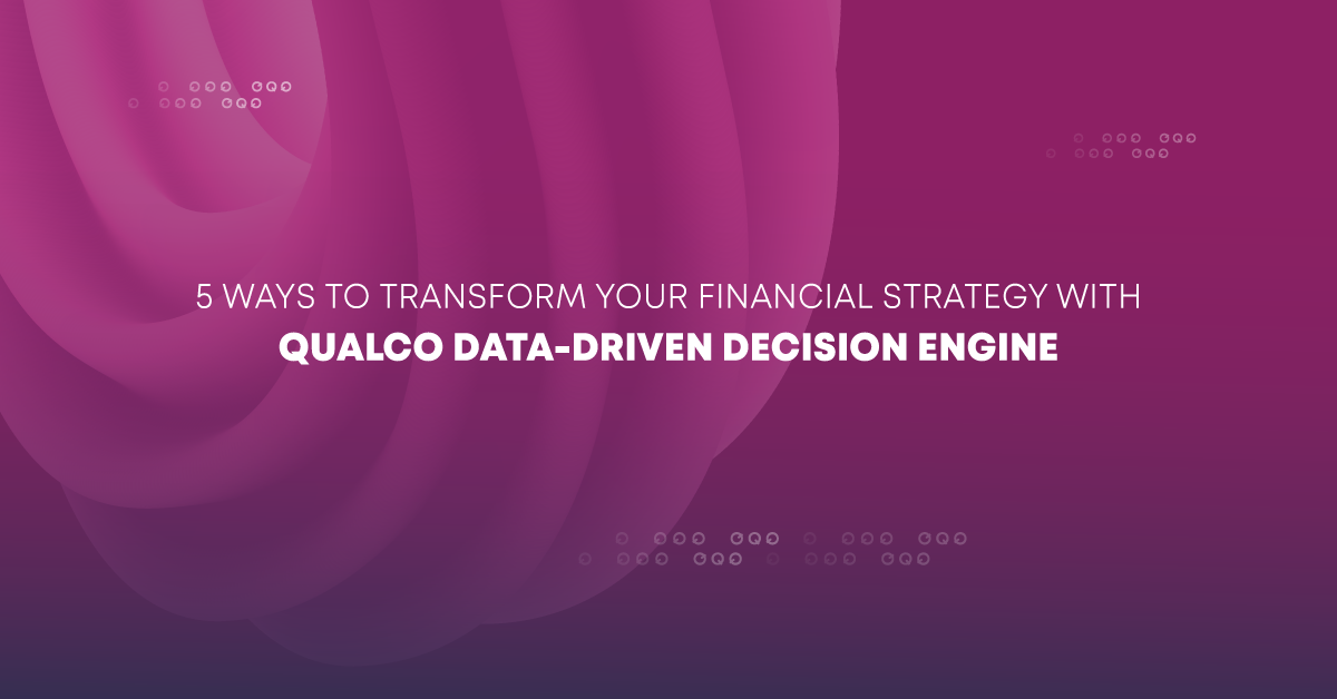 5 Ways to Transform Your Financial Strategy with QUALCO Data-Driven Decision Engine